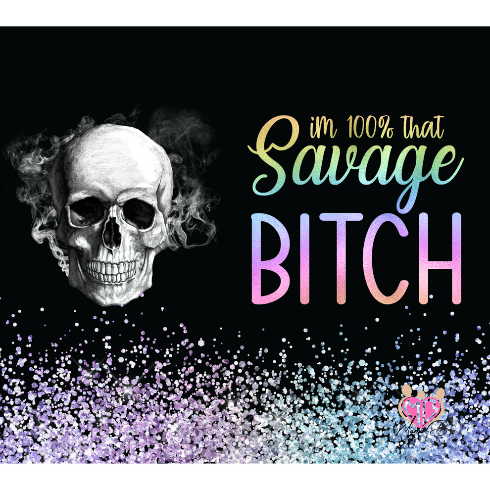 Savage Bitch – MamaBscreens14